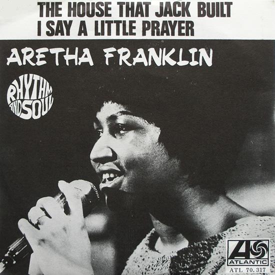 The House That Jack Built / I Say a Little Prayer by Aretha Franklin (Single; Atlantic; ATL 70. ...