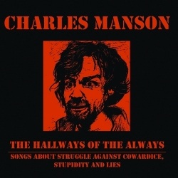 The Hallways of the Always by Charles Manson (Album; New Era): Reviews ...