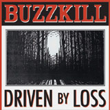 Driven by Loss by Buzzkill (Album): Reviews, Ratings, Credits, Song list - Rate Your Music