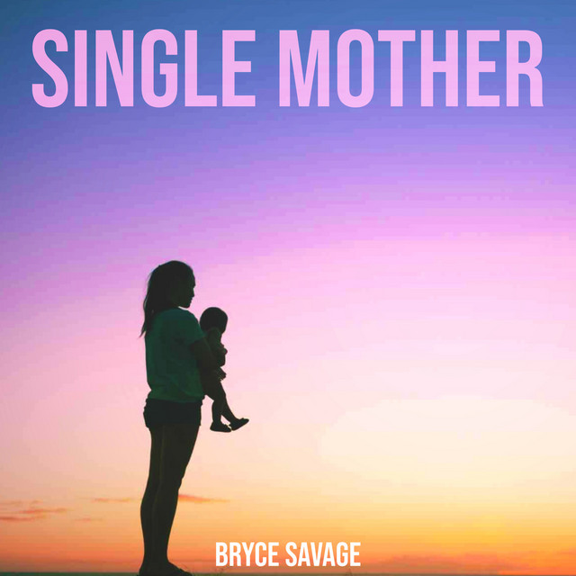 Single Mother by Bryce Savage (Single, Alt-Pop): Reviews, Ratings ...
