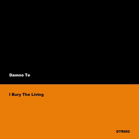 I Bury the Living by Damno Te (Album, Noise): Reviews, Ratings, Credits ...