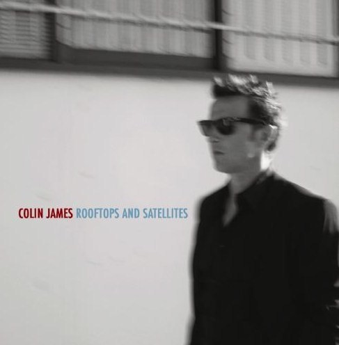 Rooftops & Satellites by Colin James (Album, Blues Rock): Reviews ...