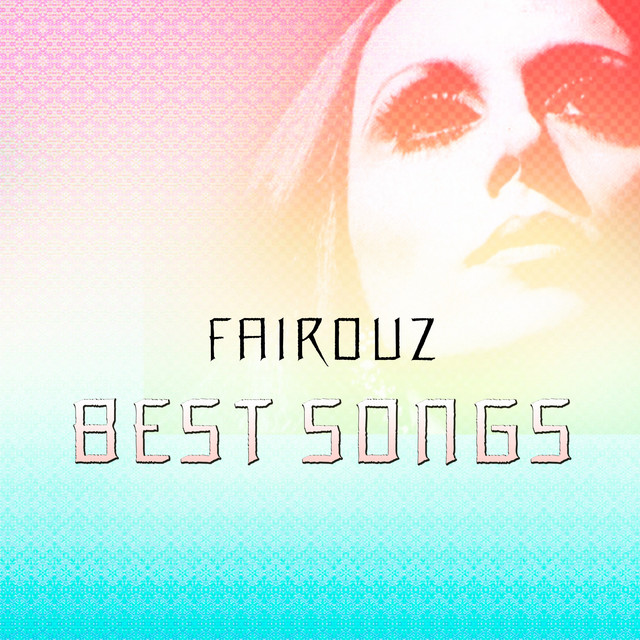 Best Songs by Fairuz (Compilation): Reviews, Ratings, Credits, Song list - Rate Your Music