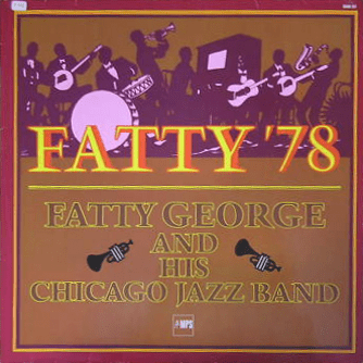 Fatty '78 by Fatty George and His Chicago Jazz Band (Album, Jazz ...