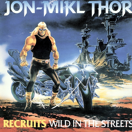 Recruits: Wild in the Streets by Jon-Mikl Thor (Album; GWR; GWLP3 ...