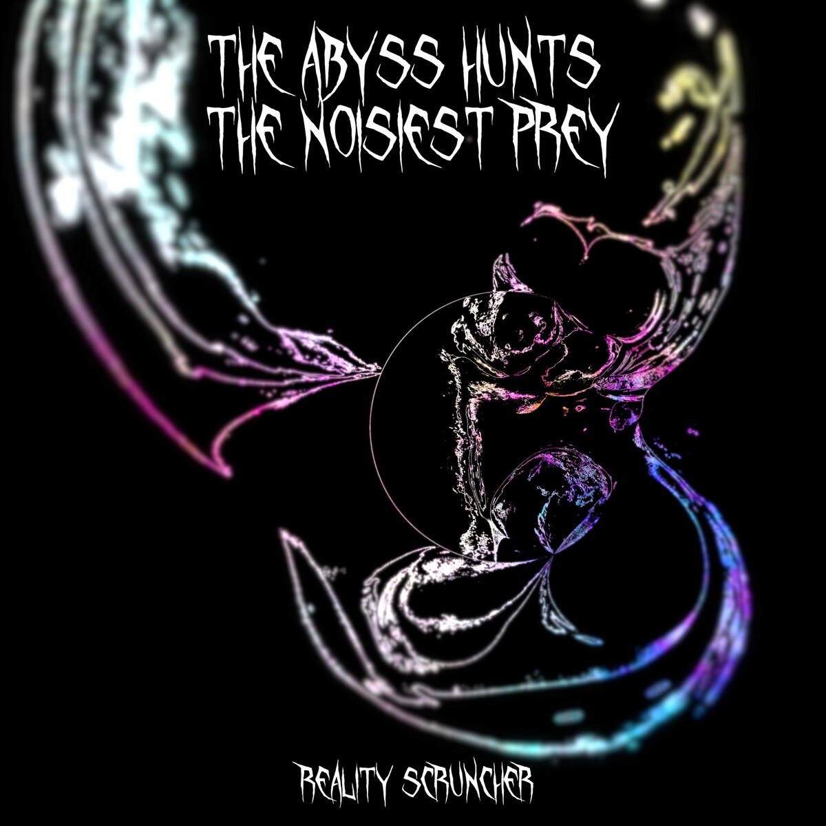 The Abyss Hunts the Noisiest Prey by Reality Scruncher (Album): Reviews ...