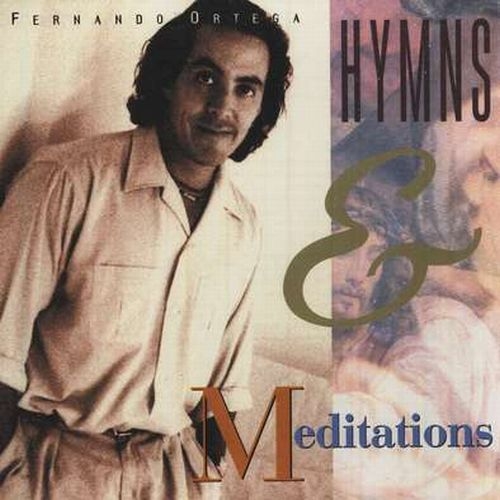 Hymns & Meditations by Fernando Ortega (Album): Reviews, Ratings ...