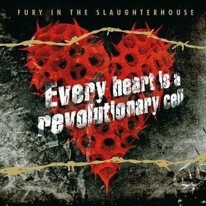 Every Heart Is a Revolutionary Cell by Fury in the Slaughterhouse ...