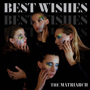 Best Wishes by The Matriarch (Single): Reviews, Ratings, Credits, Song ...