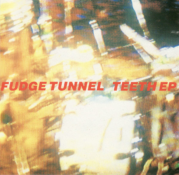 Teeth EP by Fudge Tunnel (EP, Sludge Metal): Reviews, Ratings, Credits ...
