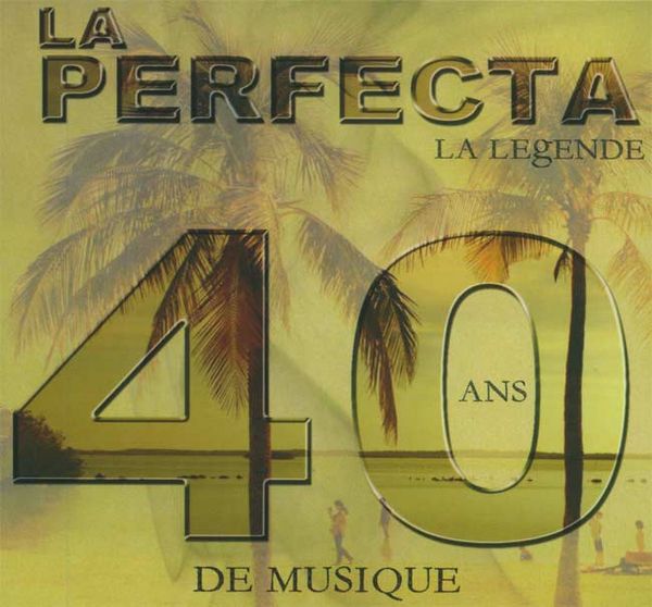 La Légende: 40 ans de musique by La Perfecta (Compilation, Compas ...