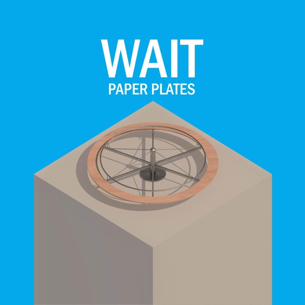 Wait by Paper Plates (Single): Reviews, Ratings, Credits, Song list ...