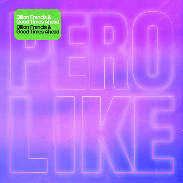 PERO LIKE by Dillon Francis & Good Times Ahead (EP, Moombahton ...