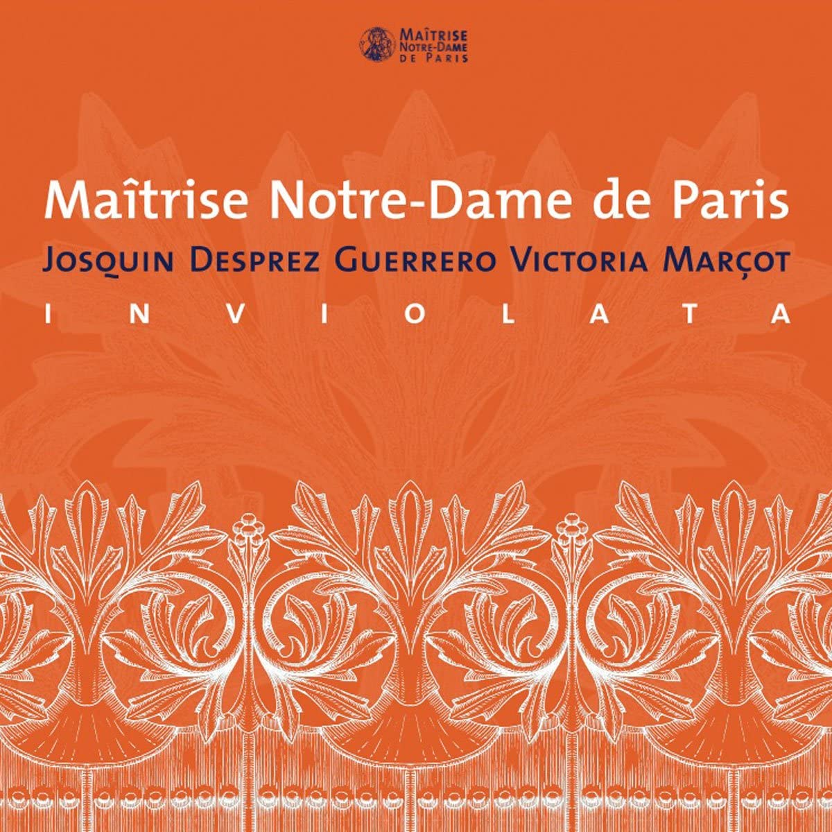 Inviolata by Maîtrise Notre-Dame de Paris / Les Saqueboutiers / Lionel ...