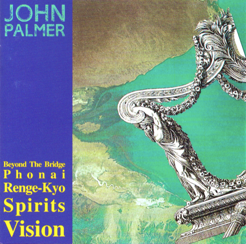 Beyond the Bridge; Phonai; Renge-kyo; Spirits; Vision by John Palmer ...
