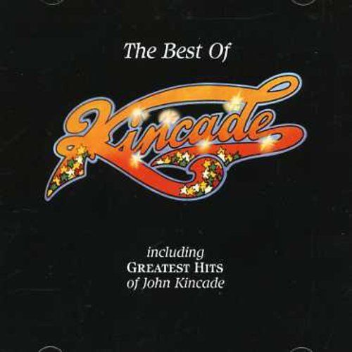 The Best of Kincade Including Greatest Hits of John Kincade by Kincade ...