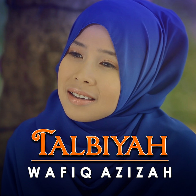 Talbiyah by Wafiq Azizah (Single, Qasidah modern): Reviews, Ratings, Credits, Song list - Rate ...