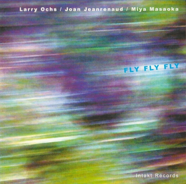 Fly Fly Fly by Larry Ochs / Joan Jeanrenaud / Miya Masaoka (Album ...