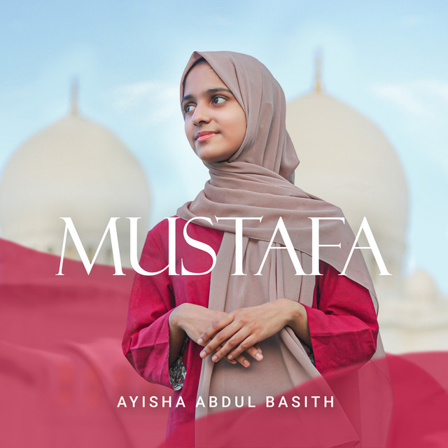 Mustafa by Ayisha Abdul Basith (Single, Nasheed): Reviews, Ratings ...