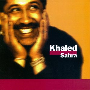 Sahra by Khaled (Album, Pop Raï): Reviews, Ratings, Credits, Song list ...