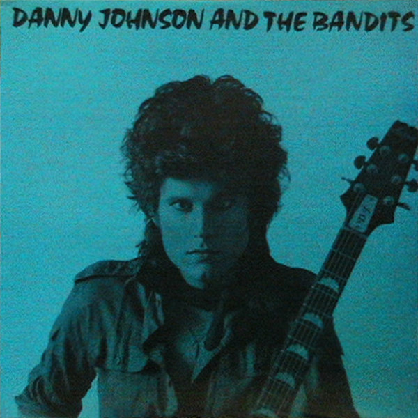 Danny Johnson and The Bandits by Danny Johnson (EP, Power Pop): Reviews ...
