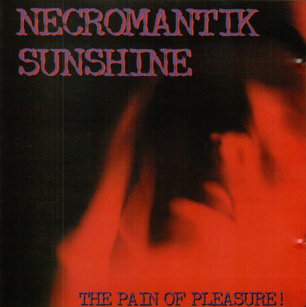 Pain of Pleasure by Necromantik Sunshine (Album): Reviews, Ratings, Credits, Song list - Rate ...