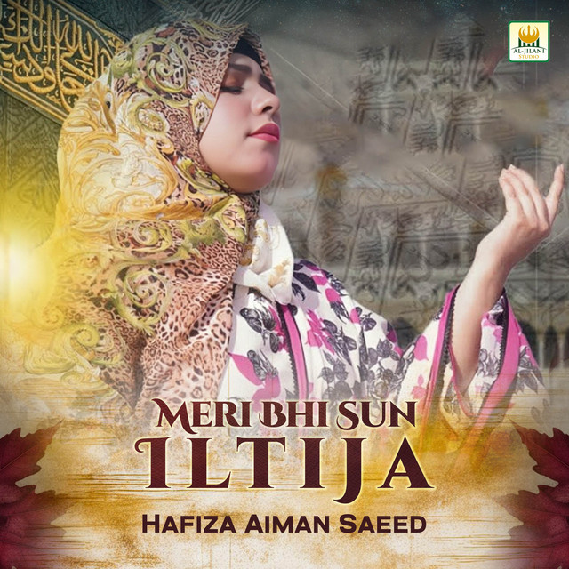 Meri Bhi Sun Iltija by Hafiza Aiman Saeed (Single, Nasheed): Reviews, Ratings, Credits, Song ...