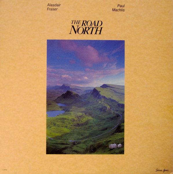 The Road North by Alasdair Fraser and Paul Machlis (Album; Sona Gaia; N ...