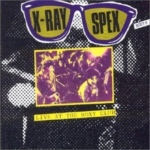 Live at The Roxy by X-Ray Spex (Album, Punk Rock): Reviews, Ratings ...