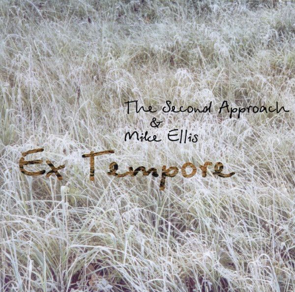 Ex Tempore by The Second Approach & Mike Ellis (Album): Reviews ...