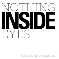 Not Ready Enough to Die by Nothing Inside Eyes (EP, Metalcore): Reviews ...