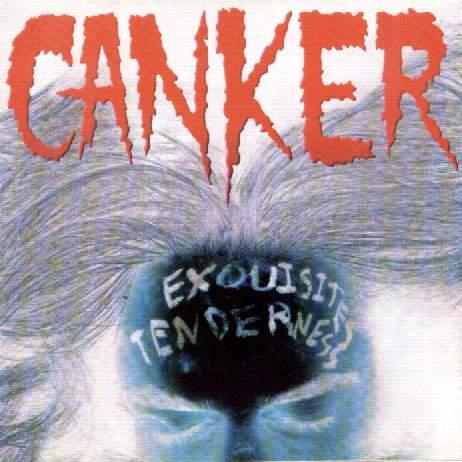 Exquisites Tenderness by Canker (Album, Thrash Metal): Reviews, Ratings ...