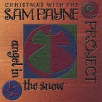 Angel in the Snow: Christmas With the Sam Payne Project by Sam Payne ...