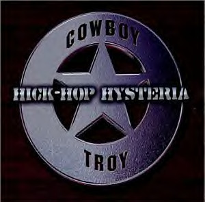 Hick-Hop Hysteria by Cowboy Troy (EP, Country Rap): Reviews, Ratings ...