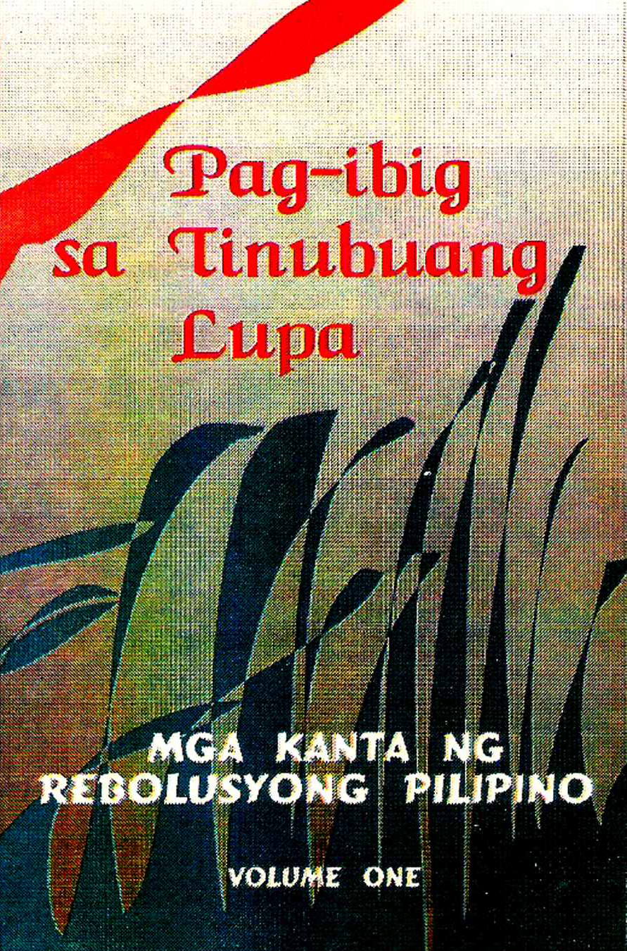 Pag-ibig sa Tinubuang Lupa: Mga Kanta ng Rebolusyong Pilipino, Volume One by Various Artists ...
