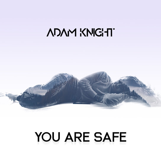 You Are Safe by Adam Knight (Single, Adult Contemporary): Reviews ...