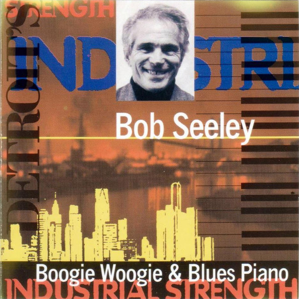 Industrial Strength by Bob Seeley (Album, Boogie Woogie): Reviews ...