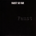 Faust So Far by Faust (Album; RēR; ReR F7): Reviews, Ratings, Credits ...