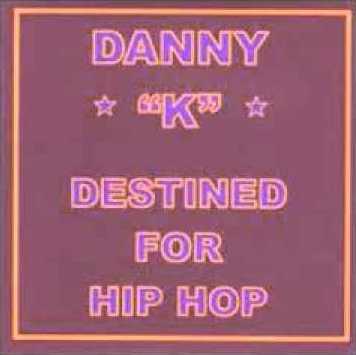 Destined for Hip Hop by Danny "K" (Album, Hip Hop): Reviews, Ratings ...