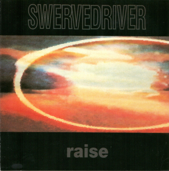Raise by Swervedriver (Album; Creation; CRE CD 093 / SCR 484209 2 ...