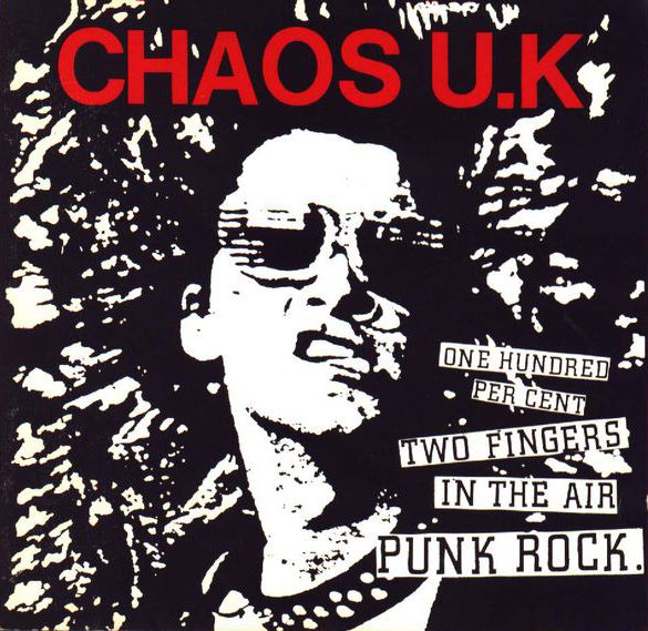 One Hundred Per Cent Two Fingers in the Air Punk Rock by Chaos U.K ...