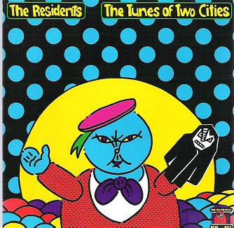 The Tunes of Two Cities by The Residents (Album, Art Pop): Reviews ...