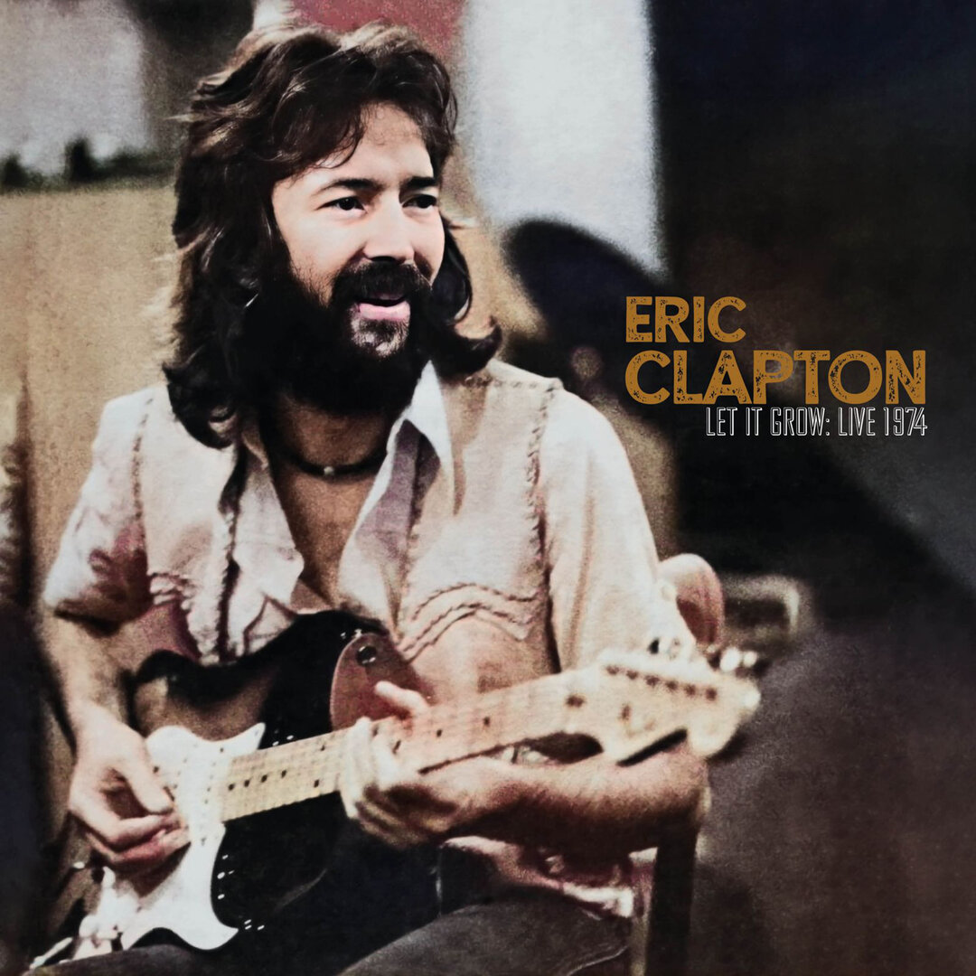 Let It Grow: Live 1974 by Eric Clapton (Album): Reviews, Ratings ...