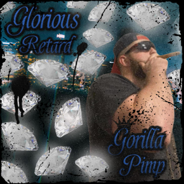 Glorious Retard by Gorilla Pimp (Single): Reviews, Ratings, Credits ...