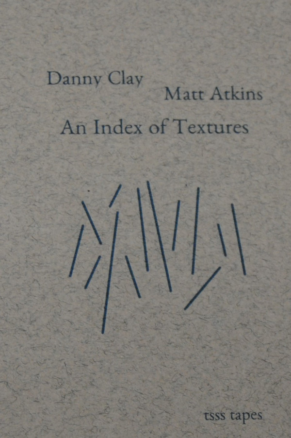 An Index of Textures by Danny Clay & Matt Atkins (Album; tsss; tst006 ...