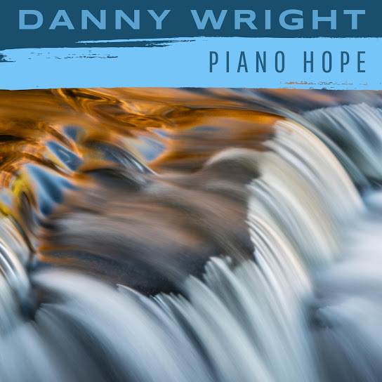 Piano Hope by Danny Wright (Album, New Age): Reviews, Ratings, Credits ...