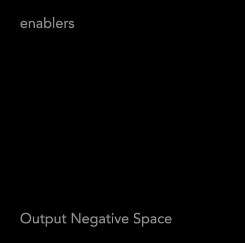 Output Negative Space by Enablers (Album, Post-Rock): Reviews, Ratings ...