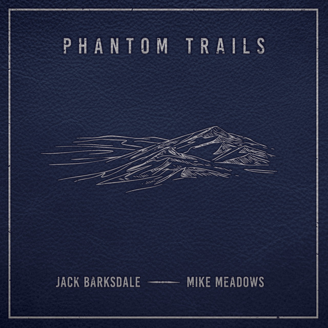 Phantom Trails by Jack Barksdale / Mike Meadows (Album): Reviews ...