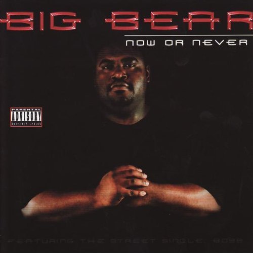 Now or Never by Big Bear (Album, Gangsta Rap): Reviews, Ratings ...