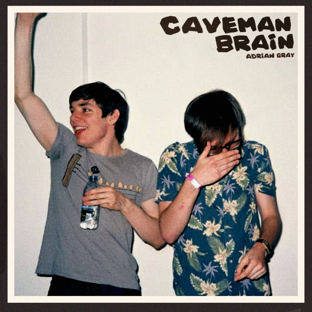 Caveman Brain by Adrian Gray (Single): Reviews, Ratings, Credits, Song ...